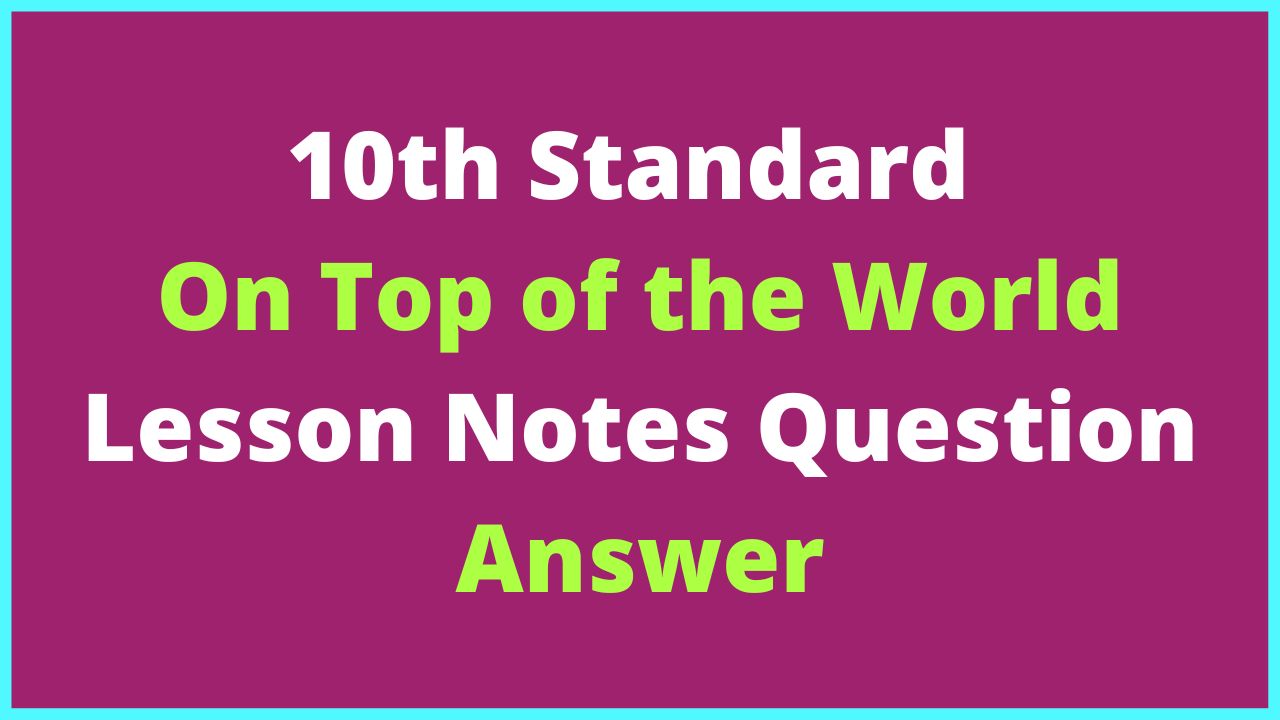 10th Class English On Top of the World Lesson Notes
