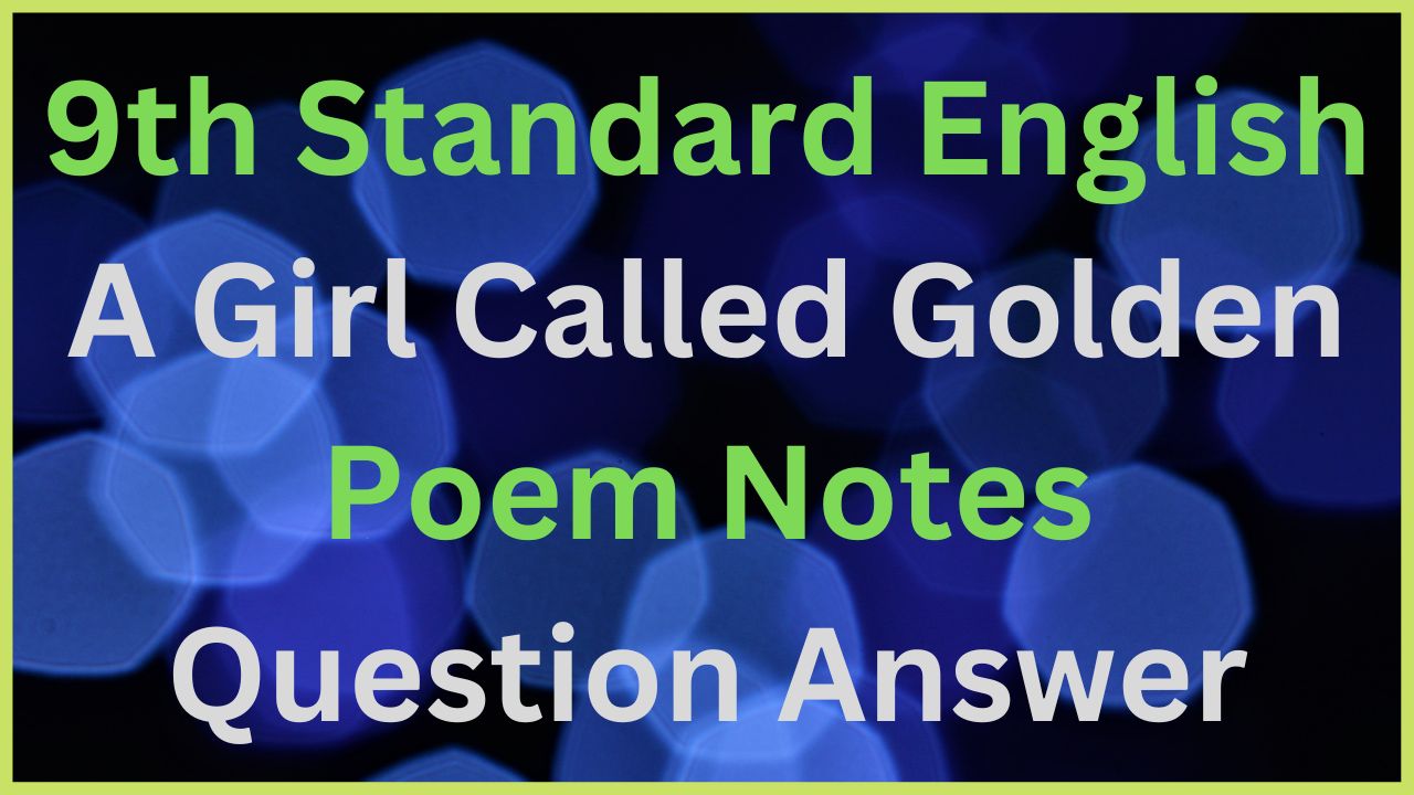 9th Standard English A Girl Called Golden Poem Notes