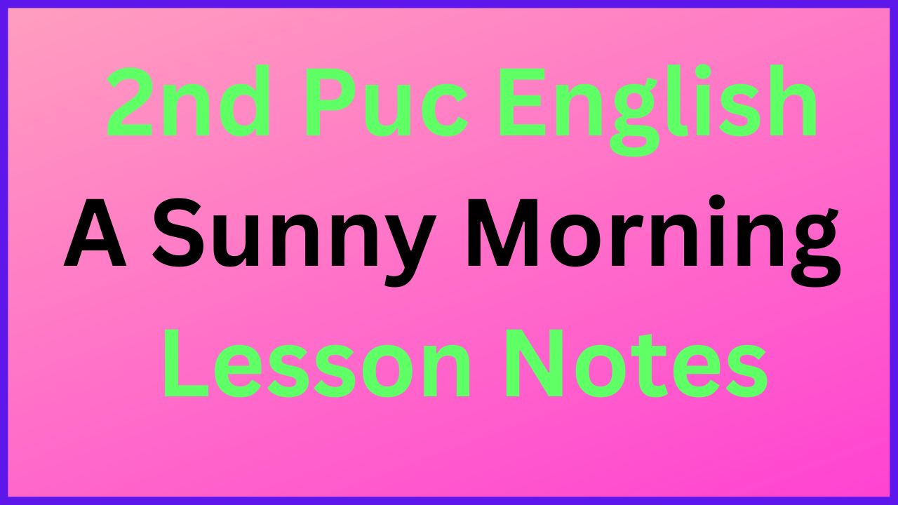 2nd Puc English A Sunny Morning Notes Question Answer
