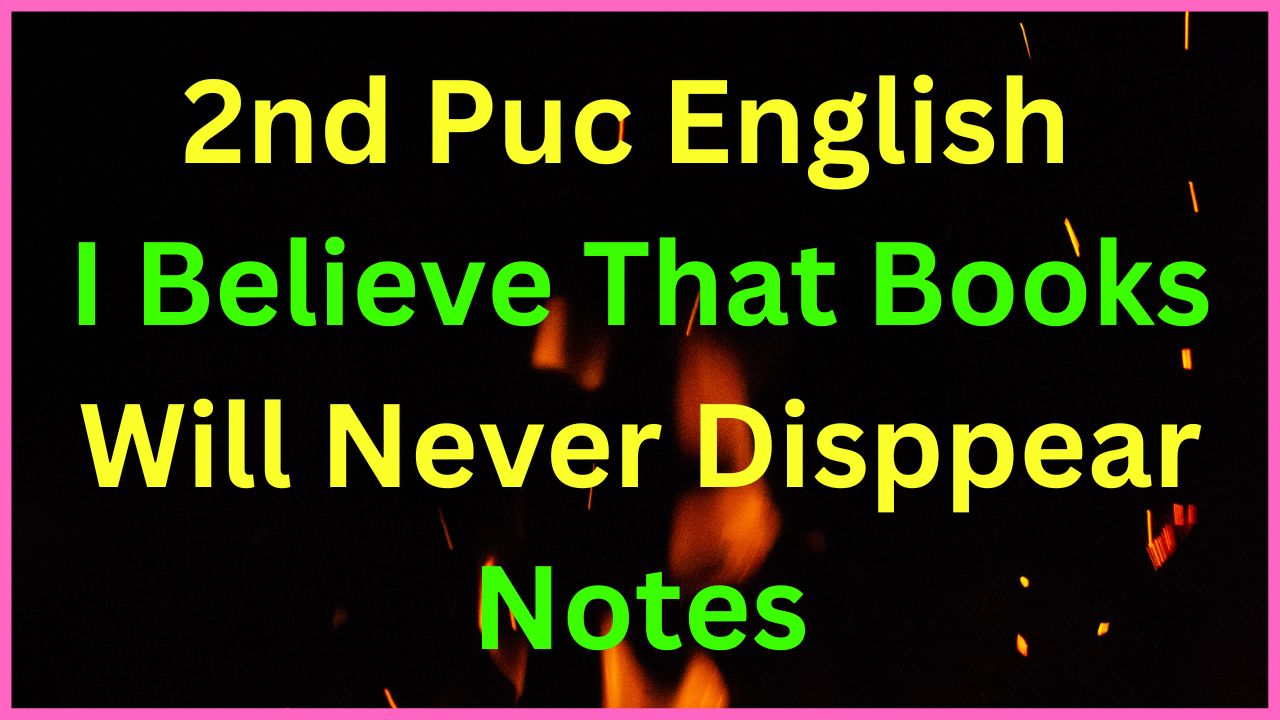 2nd Puc English I Believe That Books Will Never Disappear Notes 2nd Puc English I Believe That Books Will Never Disappear Notes