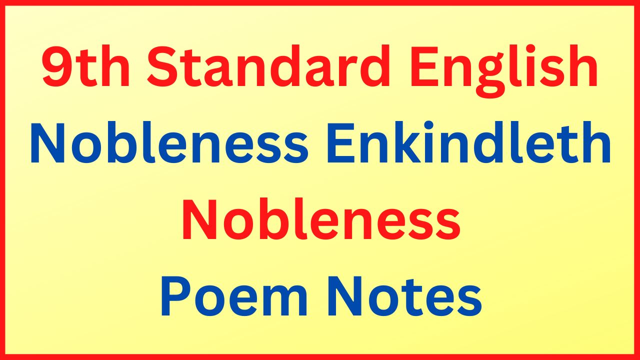 9th Standard English Nobleness Enkindleth Nobleness Poem Notes