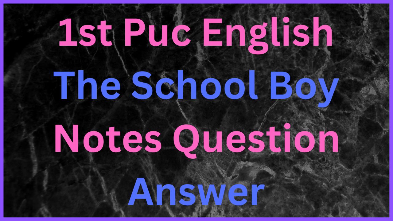 1st Puc English The School Boy Poem Notes Question Answer