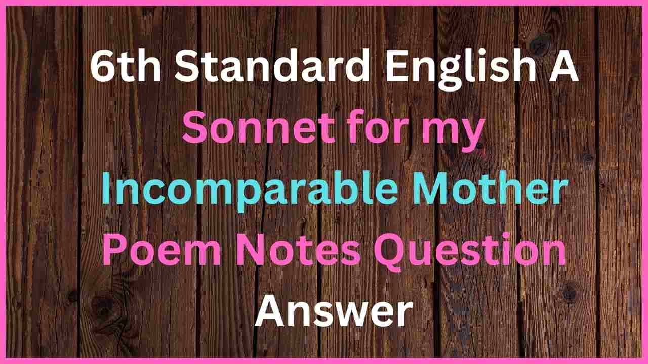 6th English A Sonnet for my Incomparable Mother Poem Notes
