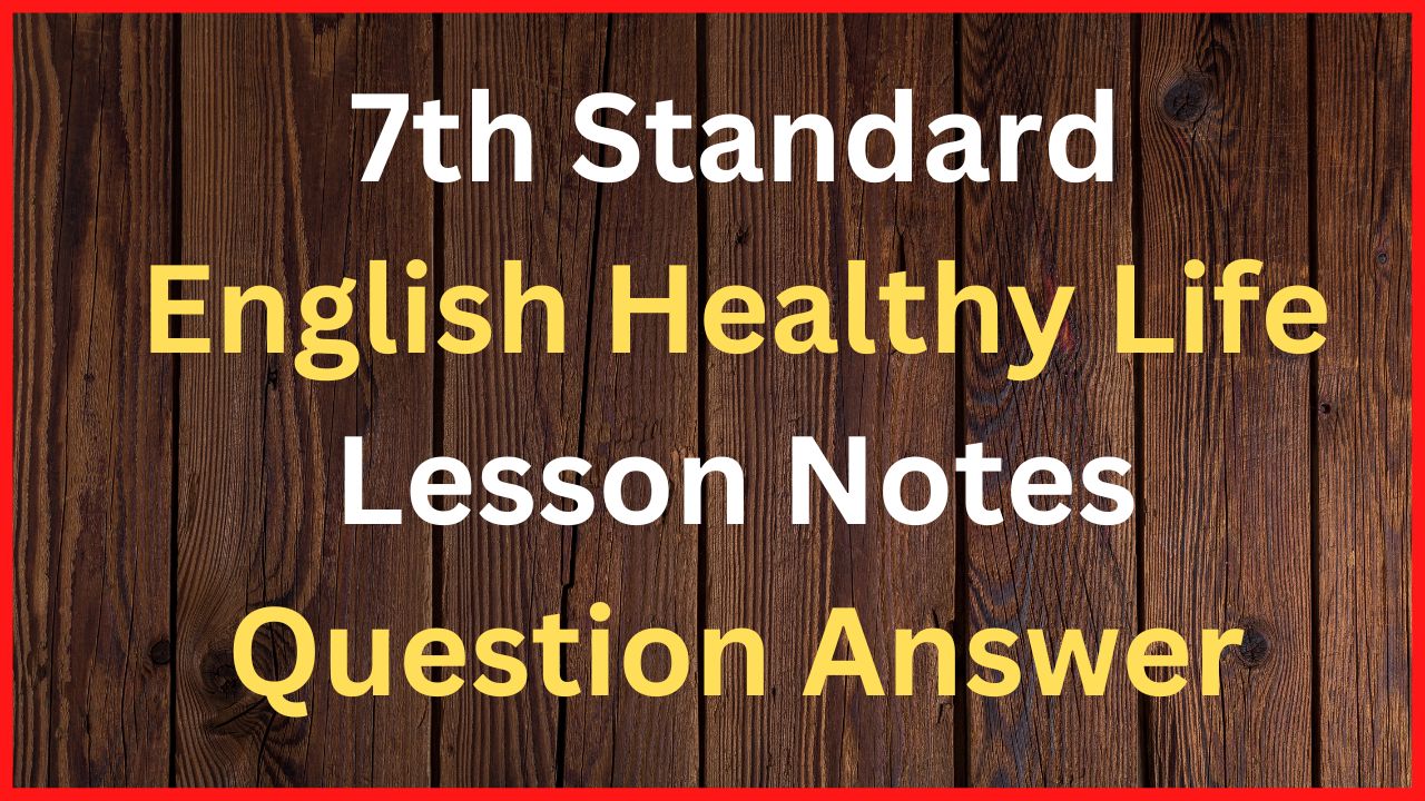 7th English Healthy Life Question Answers Notes Pdf 2024