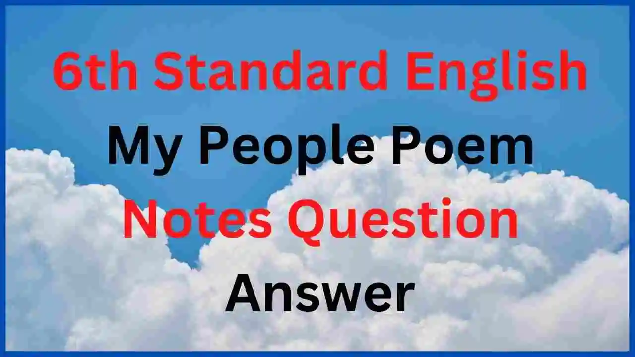 6th Standard English My People Poem Notes Question Answer