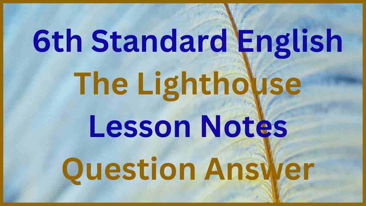 6th-standard-english-the-lighthouse-lesson-notes