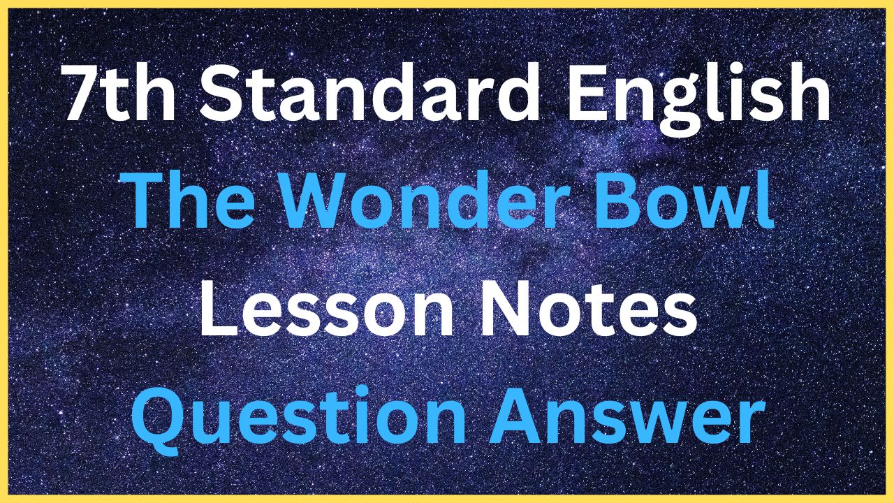 7th Standard English The Wonder Bowl Lesson Notes