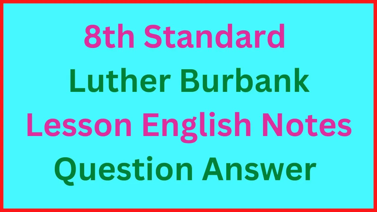 8th Standard Luther Burbank Lesson English Notes Pdf 2024