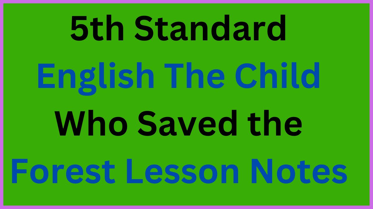 5th Standard English The Child Who Saved the Forest Notes