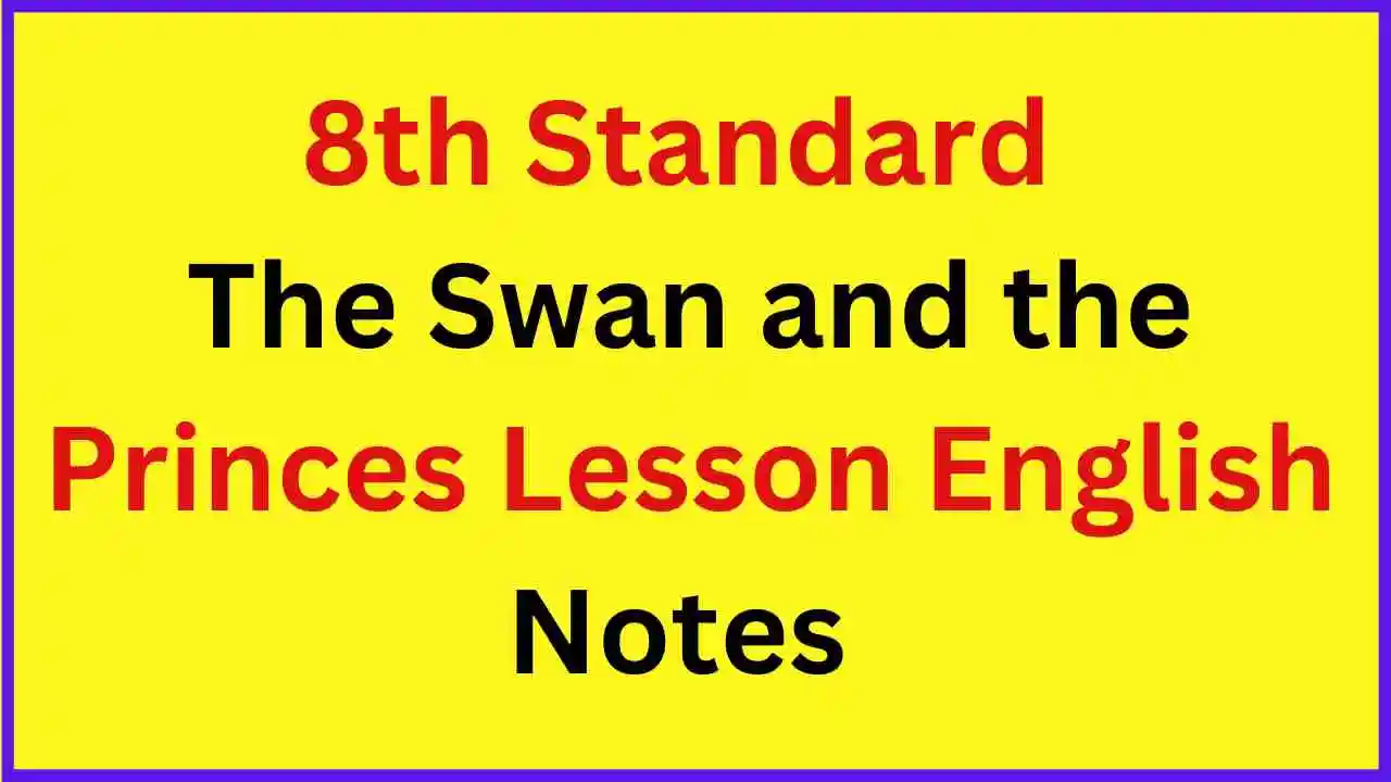8th Standard The Swan and the Princes English Notes Pdf 2024